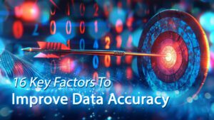 16 Key Factors To Improve Data Accuracy