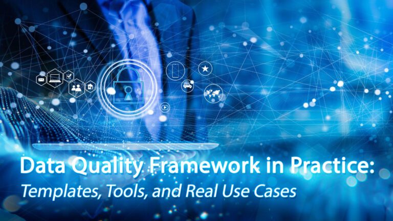 Data Quality Framework: Templates, Tools, and Real Use Cases