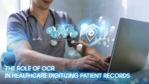 The Role of OCR in Healthcare: Digitizing Patient Records | DIGI-TEXX