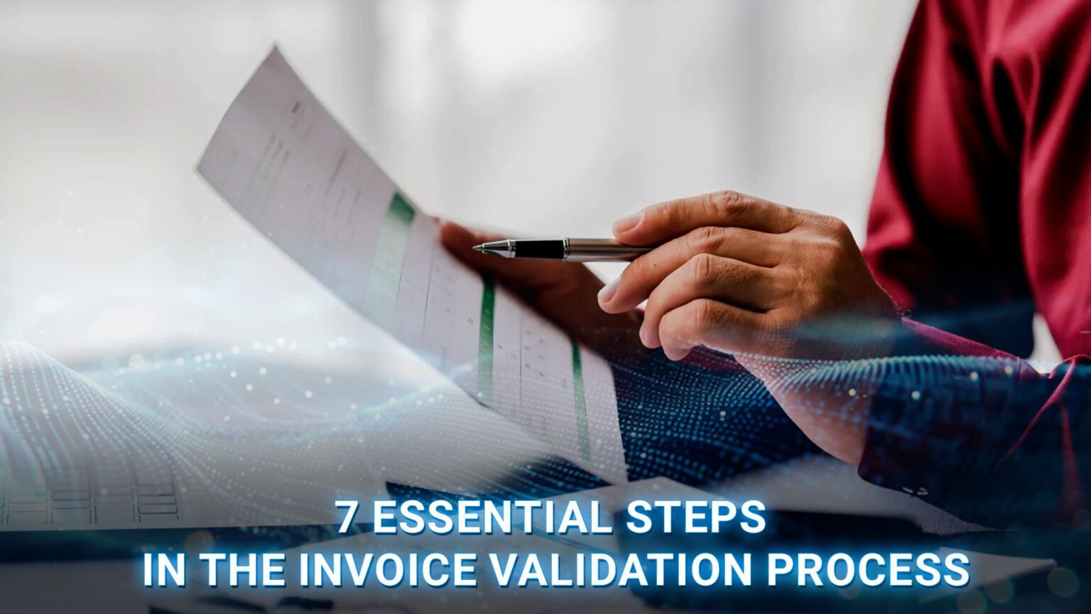 7 Essential Steps In The Invoice Validation Process